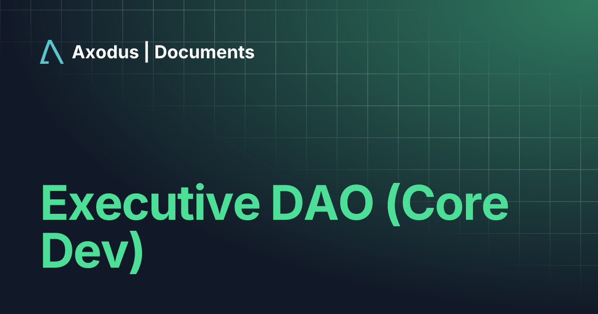 Executive DAO (Core Dev) | Axodus | Documents